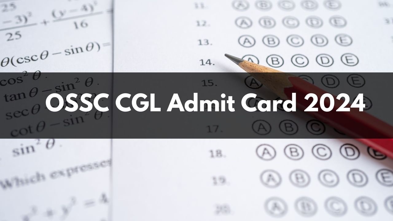 OSSC CGL Admit Card 2024 Released at ossc.gov.in; Direct Link Here