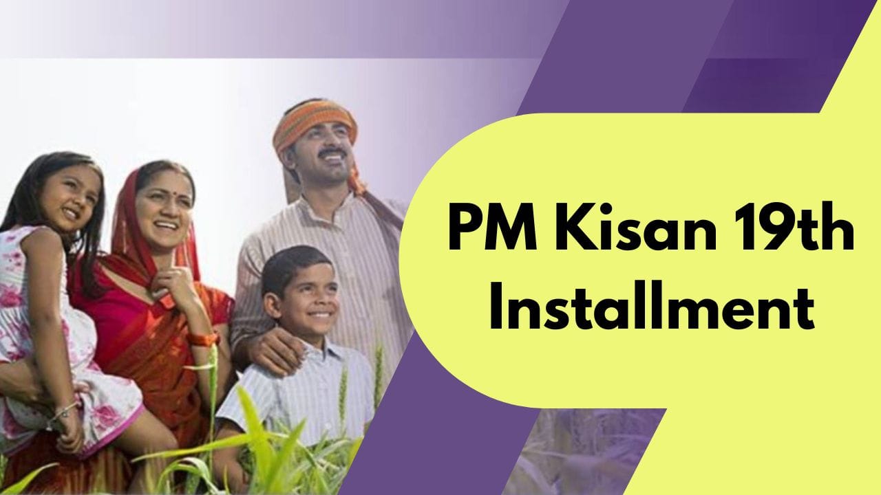 PM Kisan 19th Installment: Check Date, Eligibility, and How to Ensure ...
