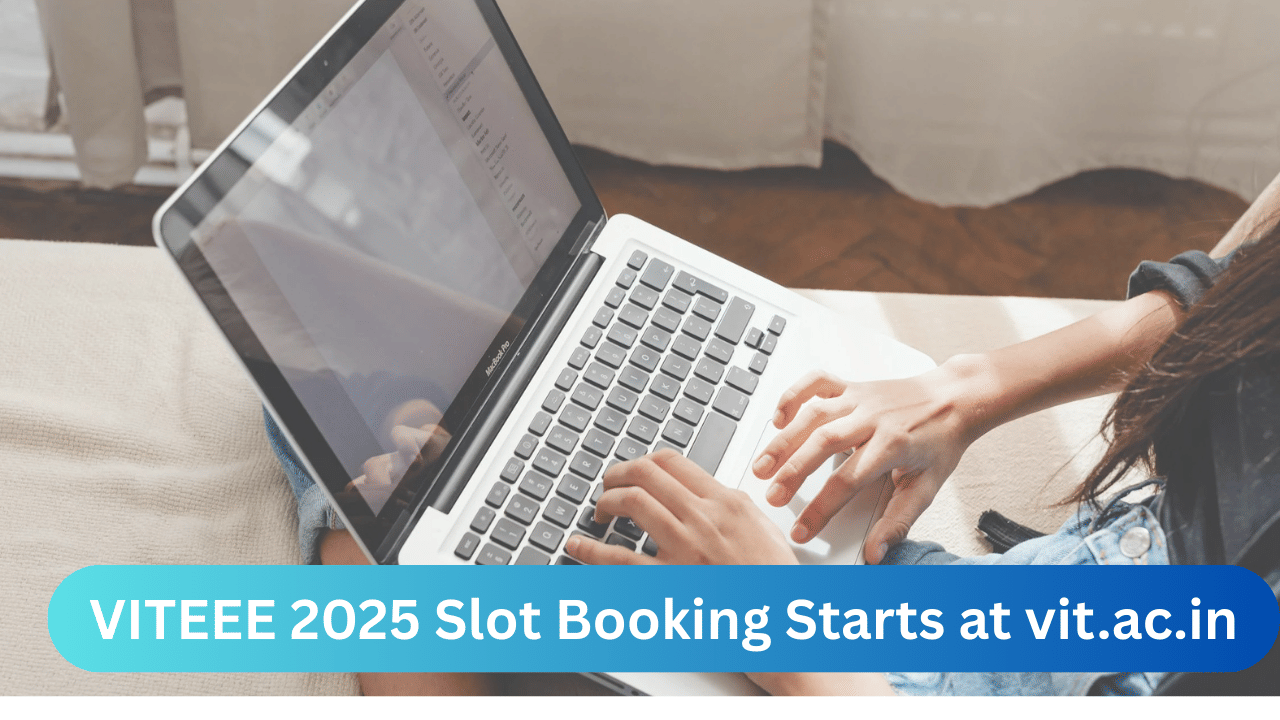 VITEEE 2025: VIT Slot Booking Begins at vit.ac.in; Step-by-Step Guide ...