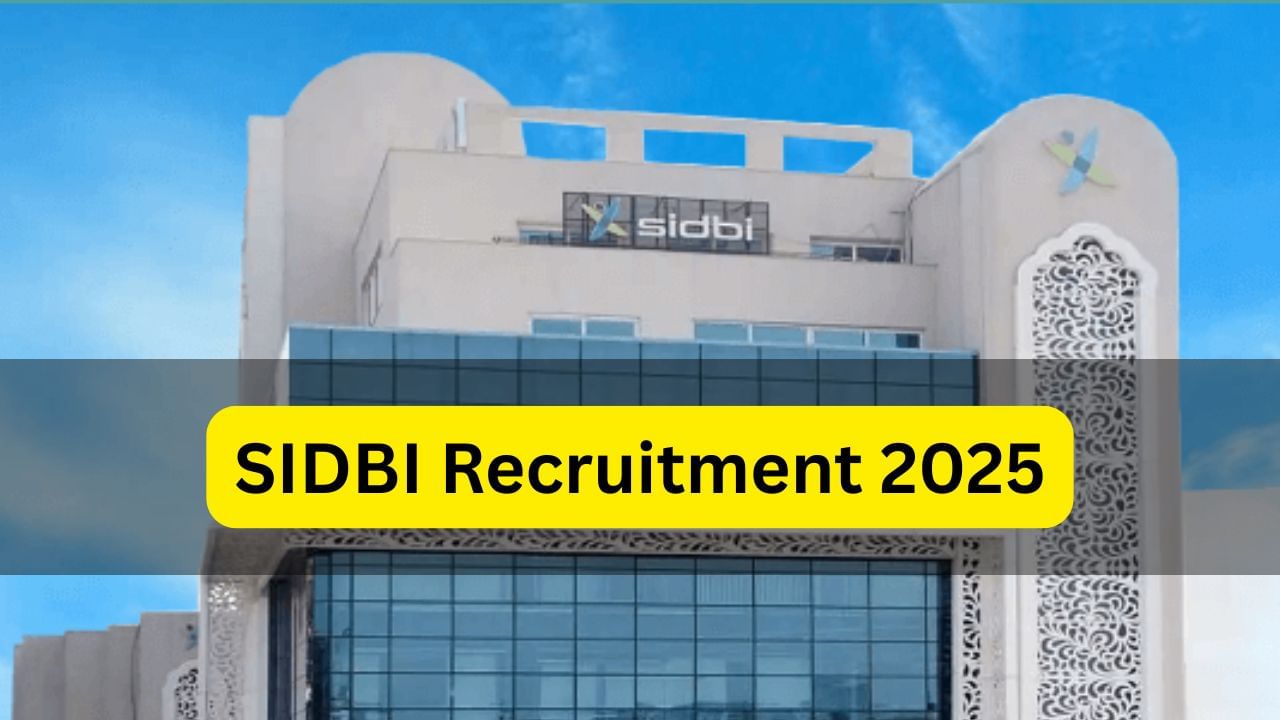 SIDBI Recruitment 2025: Apply for 76 Grade A & B Officer Posts; Monthly ...