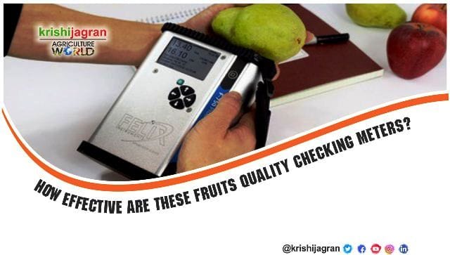 How effective are these Fruits Quality Checking Meters?