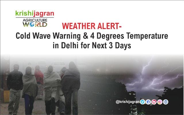 WEATHER ALERT- Cold Wave Warning & 4 Degrees Temperature in Delhi for ...
