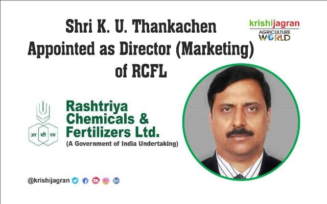 Shri K. U. Thankachen Appointed as Director (Marketing) of RCFL