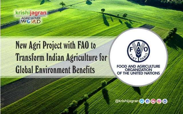 New Agri Project with FAO to Transform Indian Agriculture for Global ...