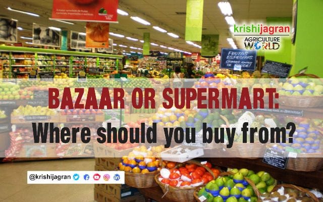 BAZAAR OR SUPERMART: Where should you buy from?