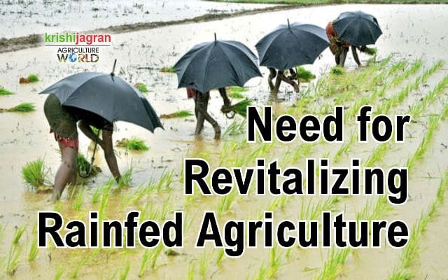 Need for Revitalizing Rainfed Agriculture