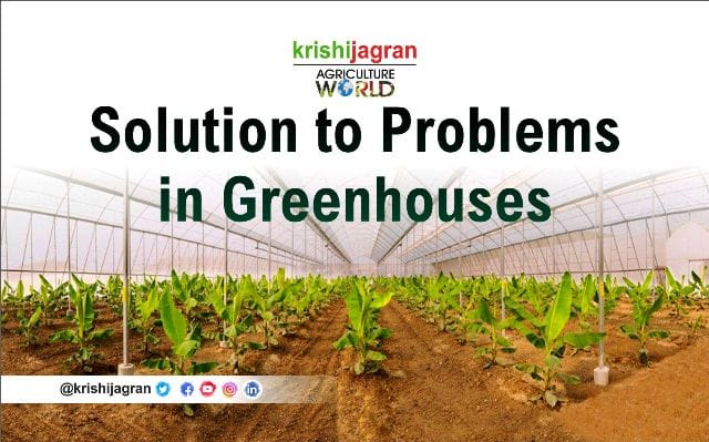 Problems with Protected Cultivation and their Solutions
