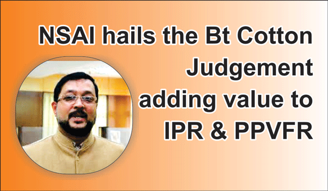 NSAI hails the Bt Cotton Judgement adding value to IPR & PPVFR