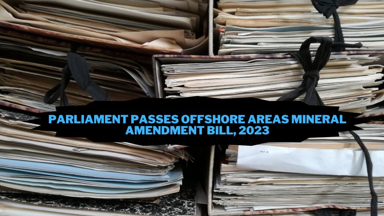 Parliament Passes Offshore Areas Mineral (Development and Regulation ...