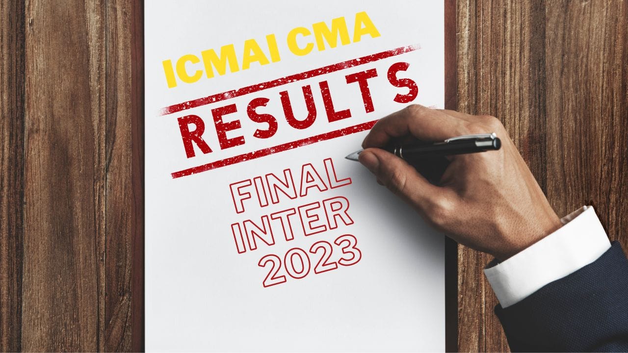 ICMAI CMA Final Inter Result 2023 Announced; Check Your Result Now