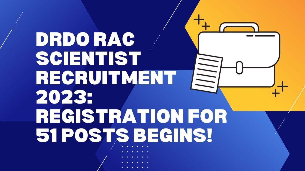DRDO RAC Scientist Recruitment 2023 at rac.gov.in: Registration for 51 ...