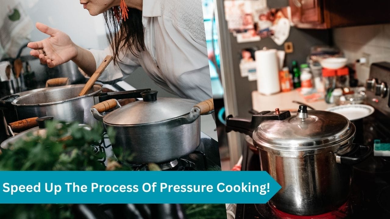 4 Easy Ways to Speed Up the Process of Pressure Cooking