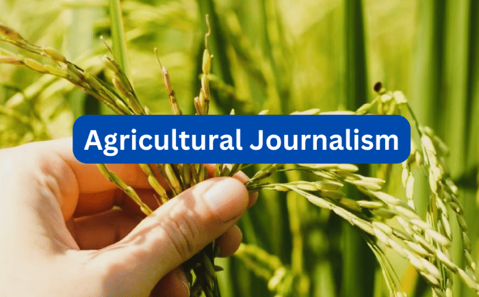 Agricultural Journalism: Exploring Vital Role of Informing and ...