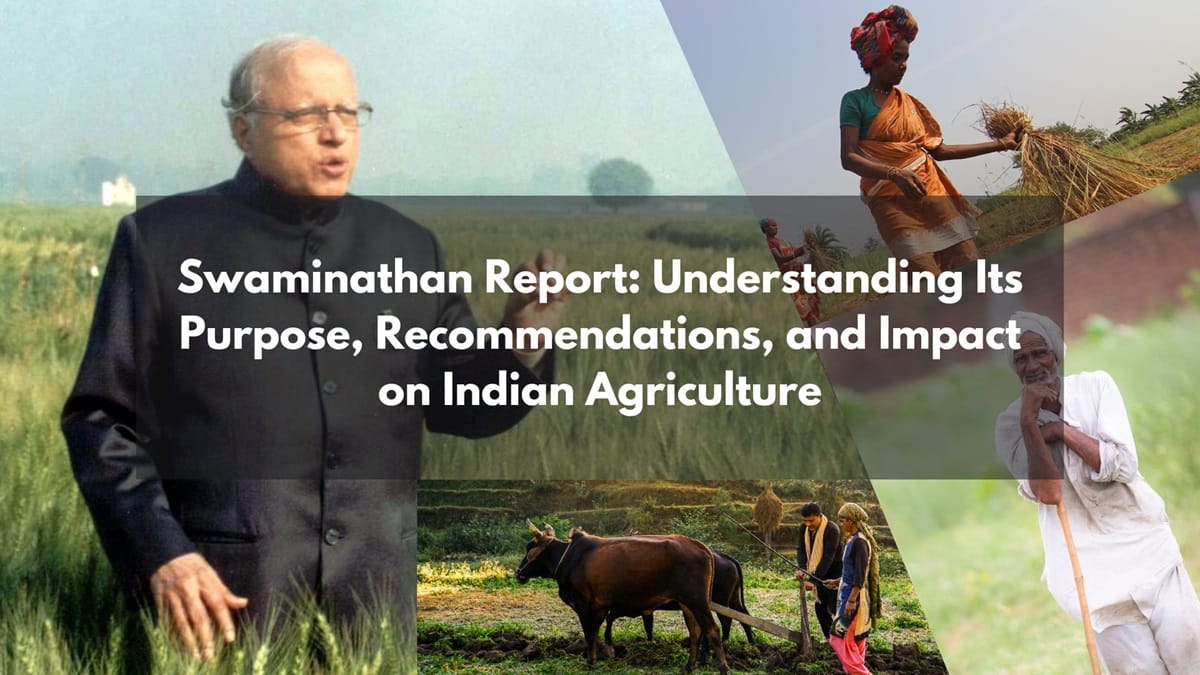 Swaminathan Report: Understanding Its Purpose, Recommendations, and Impact on Indian Agriculture