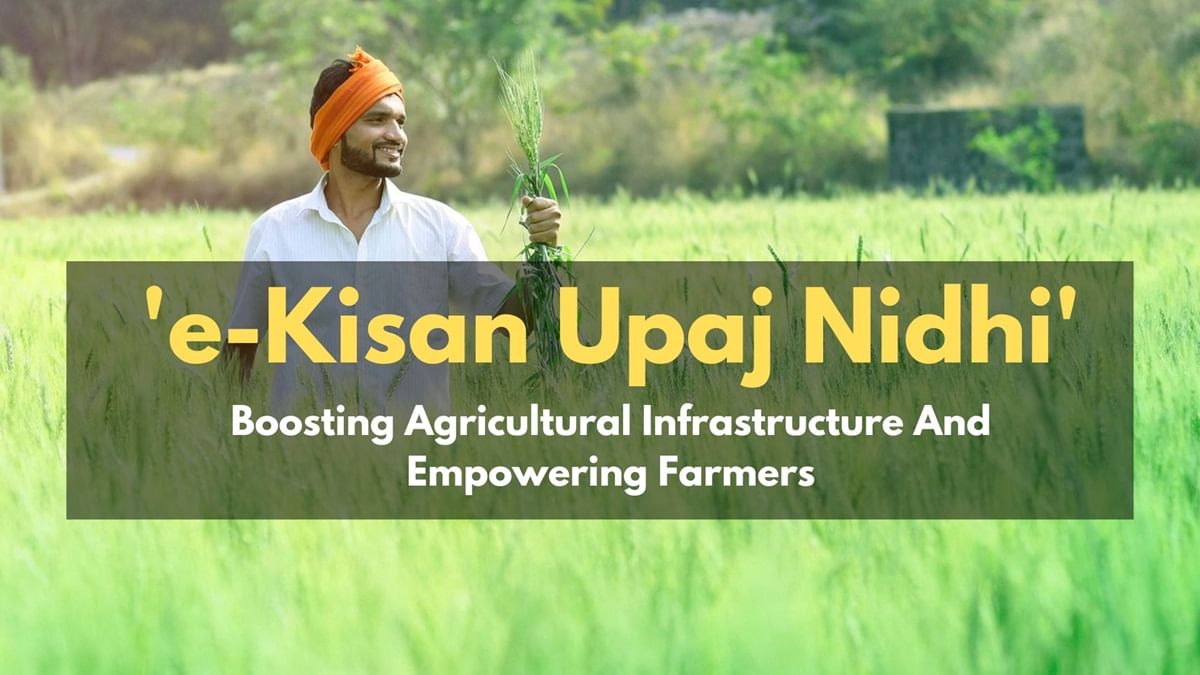 'e-Kisan Upaj Nidhi' Scheme Boosts Farmer Incomes and Strengthens Agricultural Infrastructure